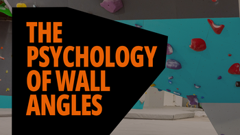 The Psychology of Wall Angles – Elevate Climbing