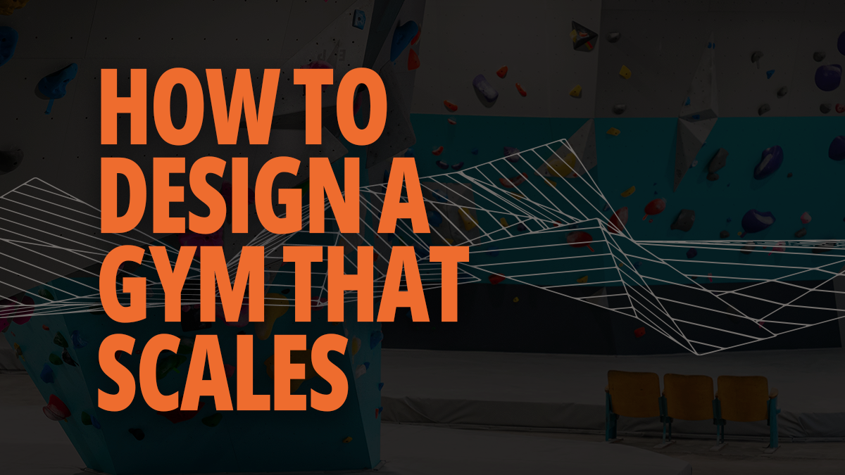 How to Design a Gym That Scales – Elevate Climbing